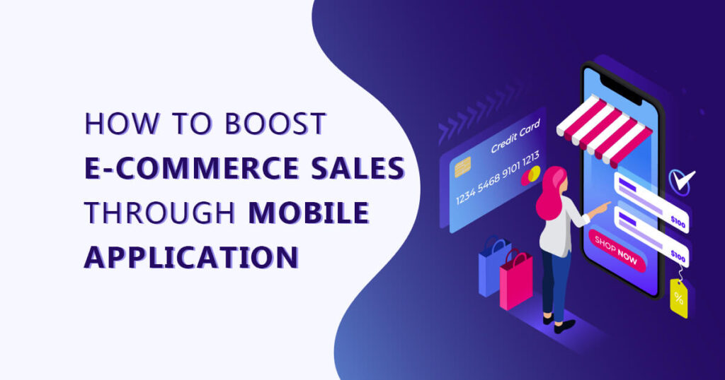 How to Boost E-Commerce Sales through Mobile Application - KbaBlog